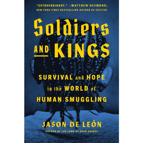 Soldiers And Kings - By Jason De León (hardcover) : Target