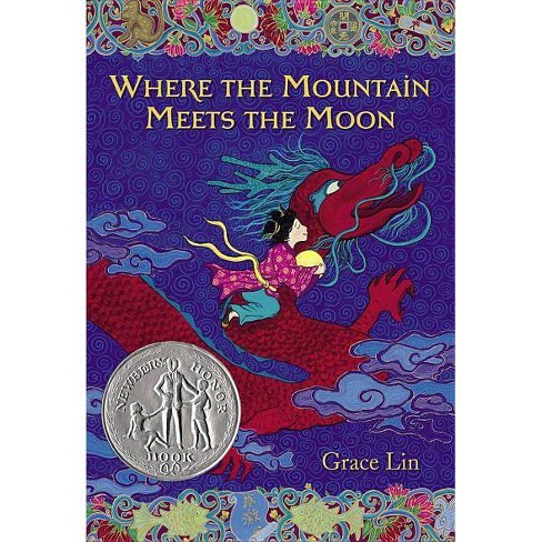 Where The Mountain Meets The Moon (newbery Honor Book) - By Grace Lin ...