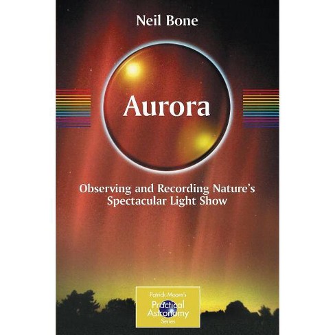 Aurora - (patrick Moore Practical Astronomy) By Neil Bone (paperback) : Target