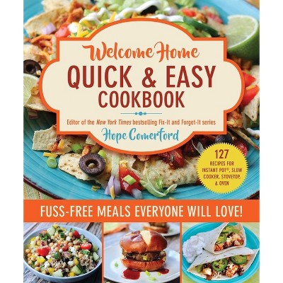 Welcome Home Quick & Easy Cookbook - By Hope Comerford (paperback) : Target