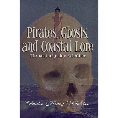 Pirates, Ghosts, And Coastal Lore - By Charles Harry Whedbee (hardcover ...
