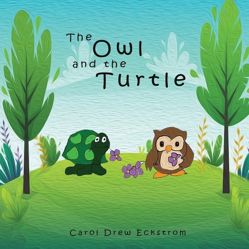 The Owl And The Turtle - By Carol Drew Eckstrom (paperback) : Target