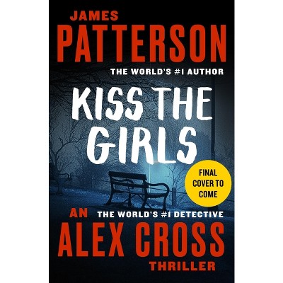 Kiss The Girls - By James Patterson (paperback) : Target