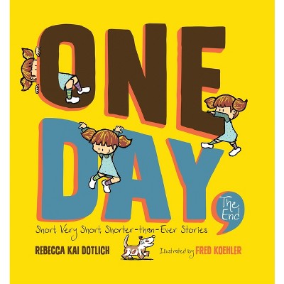 One Day, The End - By Rebecca Kai Dotlich (hardcover) : Target