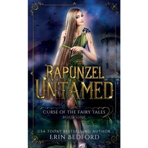 Rapunzel Untamed - (Curse of the Fairy Tales) by Erin Bedford ...