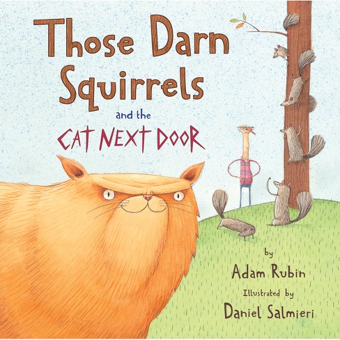 Those Darn Squirrels And The Cat Next Door - By Adam Rubin (paperback ...