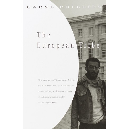 The European Tribe - (vintage International) By Caryl Phillips ...