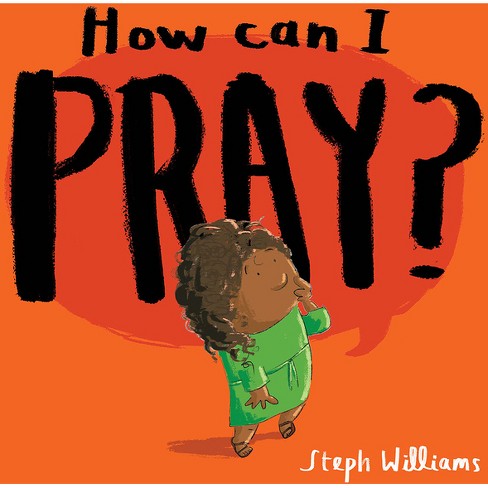 How Can I Pray? - (little Me, Big God) By Steph Williams (paperback ...