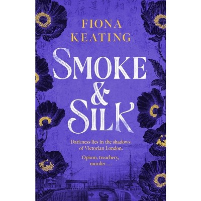 Smoke And Silk - By Fiona Keating (hardcover) : Target
