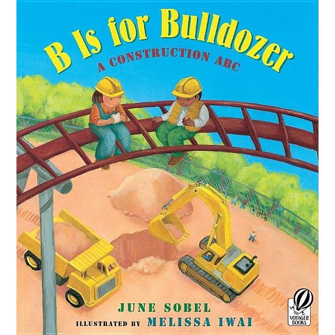 B Is For Bulldozer - By June Sobel (paperback) : Target
