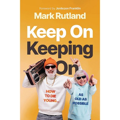 Keep on Keeping on - by Mark Rutland (Hardcover) : Target