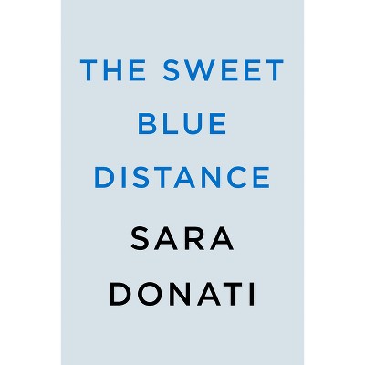 The Sweet Blue Distance - By Sara Donati (hardcover) : Target