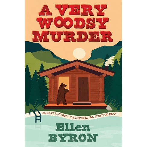 A Very Woodsy Murder - (a Golden Motel Mystery) By Ellen Byron ...