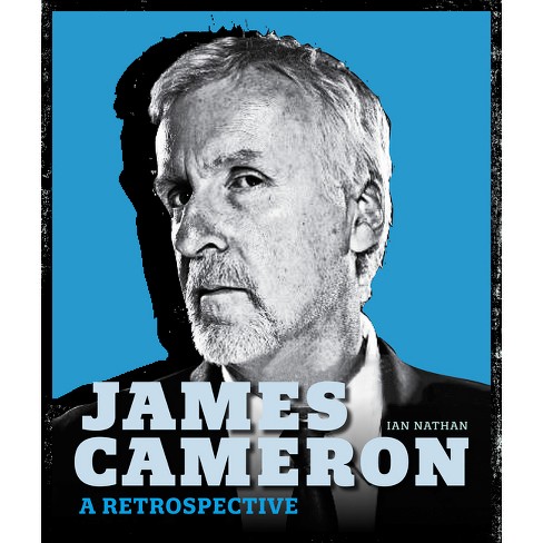 James Cameron - (retrospective) By Ian Nathan (hardcover) : Target