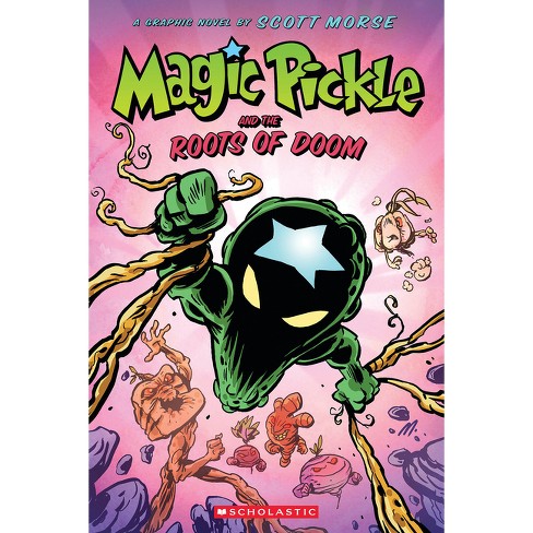 Magic Pickle And The Roots Of Doom: A Graphic Novel - By Scott Morse ...