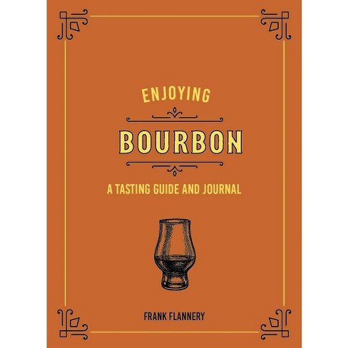 Enjoying Bourbon - By Frank Flannery (hardcover) : Target