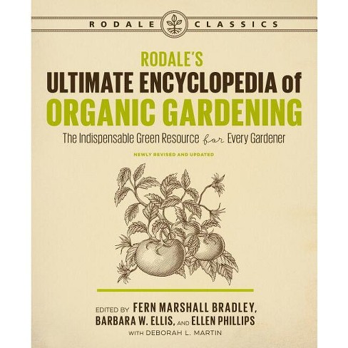 Rodale's Ultimate Encyclopedia Of Organic Gardening - By Deborah L ...