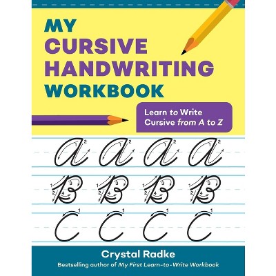 My Cursive Handwriting Workbook - By Crystal Radke (paperback) : Target