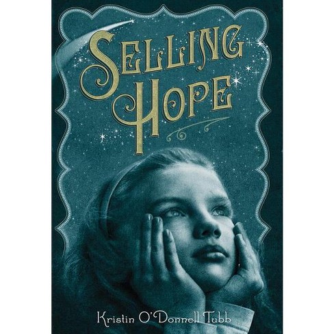 Selling Hope - By Kristin O' Donnell Tubb (hardcover) : Target