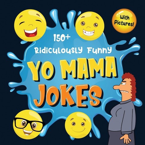 150+ Ridiculously Funny Yo Mama Jokes - By Bim Bam Bom Funny Joke Books ...