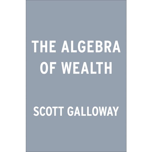 The Algebra Of Wealth By Scott Galloway Hardcover Target