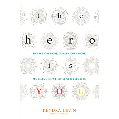 The Hero Is You - (open Center Book) By Kendra Levin (paperback) : Target