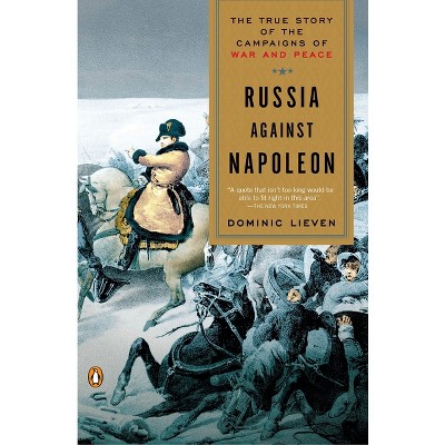Russia Against Napoleon - By Dominic Lieven (paperback) : Target