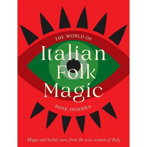 The World Of Italian Folk Magic - By Rose Inserra (hardcover) : Target