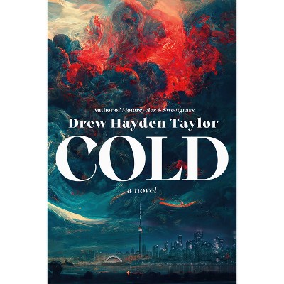 Cold - By Drew Hayden Taylor (paperback) : Target