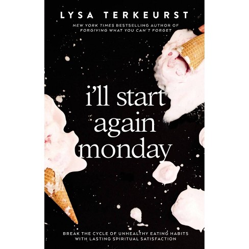 I'll Start Again Monday - By Lysa Terkeurst (hardcover) : Target