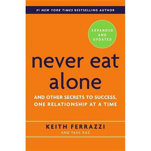 Never Eat Alone - 2nd Edition By Keith Ferrazzi & Tahl Raz (hardcover ...