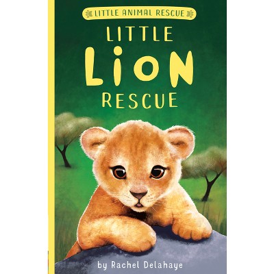 Little Lion Rescue - (little Animal Rescue) By Rachel Delahaye ...