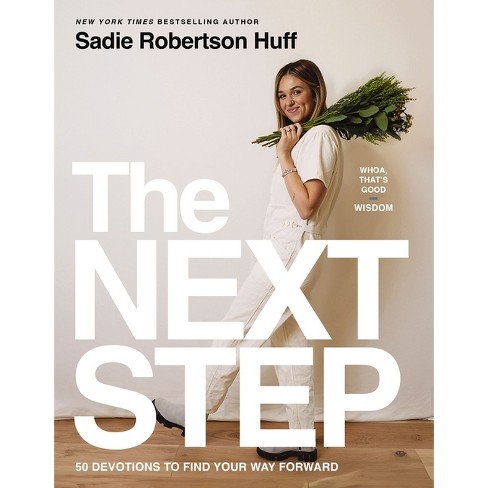 The Next Step - (whoa, That's Good: Wisdom) By Sadie Robertson Huff ...