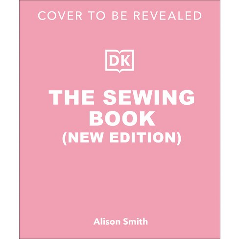 The Sewing Book - By Alison Smith (hardcover) : Target