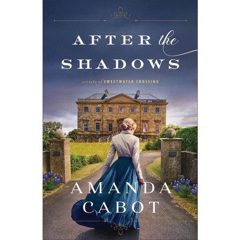 After The Shadows - (secrets Of Sweetwater Crossing) By Amanda Cabot ...