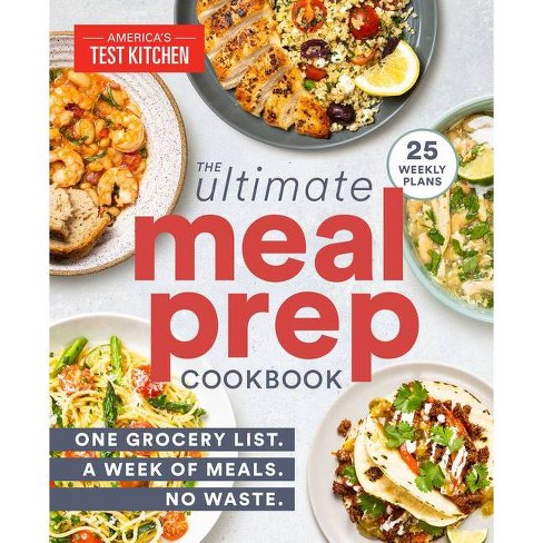 The Ultimate Meal-prep Cookbook - By America's Test Kitchen (paperback ...