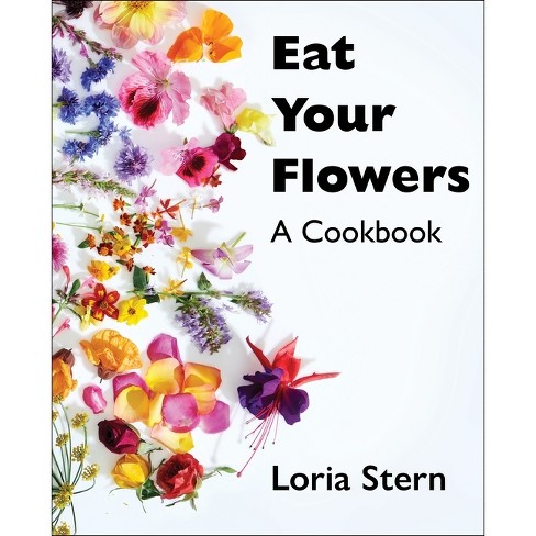Eat Your Flowers - By Loria Stern (hardcover) : Target