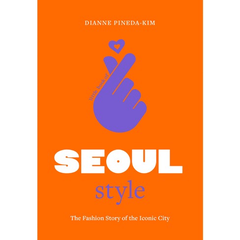 Little Book Of Seoul Style - (little Books Of City Style) By Dianne ...