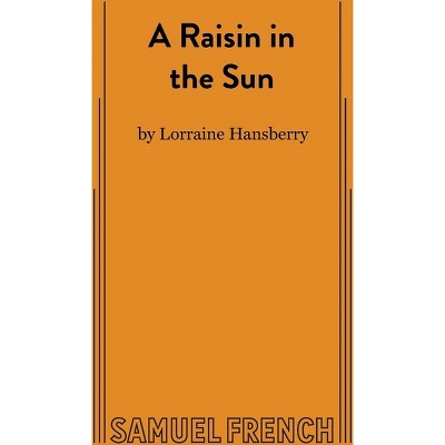 A Raisin In The Sun - By Lorraine Hansberry (paperback) : Target