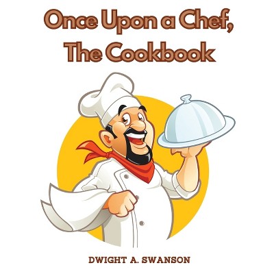 Once Upon A Chef, The Cookbook - By Jennifer Segal (hardcover) : Target