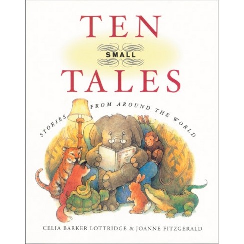 Ten Small Tales - 2nd Edition By Celia Barker Lottridge (paperback ...