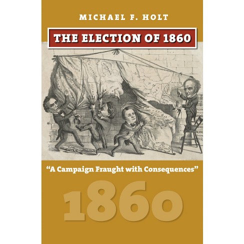 The Election Of 1860 - (american Presidential Elections) By Michael F ...