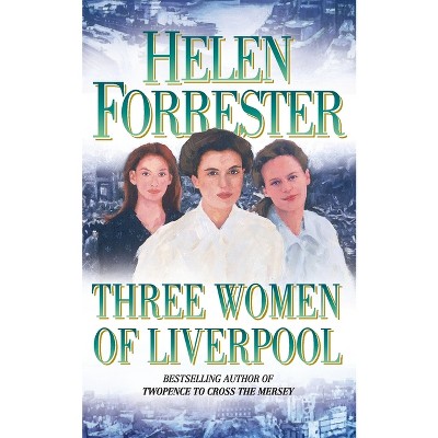 Three Women Of Liverpool - By Helen Forrester (paperback) : Target