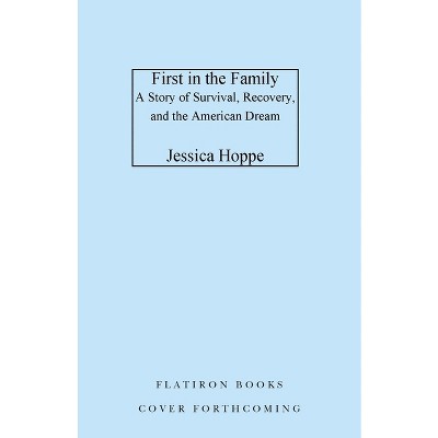 First In The Family - By Jessica Hoppe (hardcover) : Target
