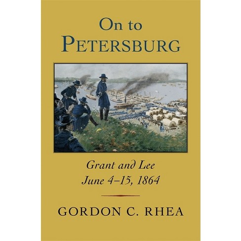 On To Petersburg - By Gordon C Rhea : Target