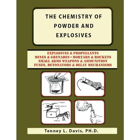 The Chemistry Of Powder And Explosives - By Tenney L Davis (paperback ...