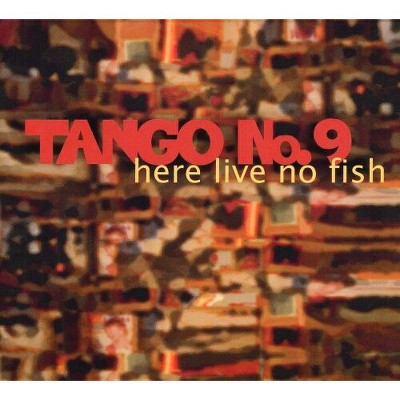 Tango No. 9 - Here Live No Fish (CD) : Target