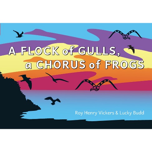 A Flock Of Gulls, A Chorus Of Frogs - (first West Coast Books) By Roy ...
