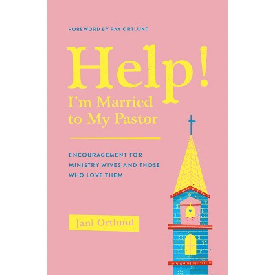 Help! I'm Married To My Pastor - By Jani Ortlund (paperback) : Target