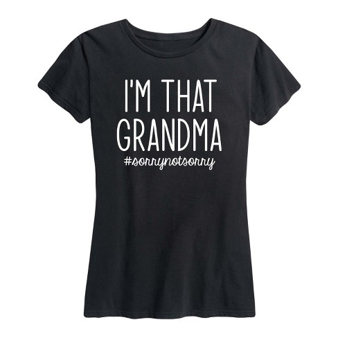 Women's Instant Message I'm That Grandma Sorry Not Sorry Short Sleeve ...